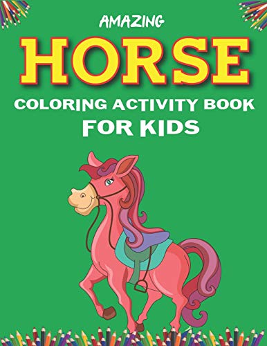 AMAZING HORSE COLORING ACTIVITY BOOK FOR KIDS: Cute Beautiful Horse ...