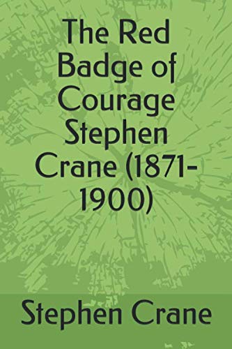 The Red Badge of Courage Stephen Crane (1871-1900) by Stephen Crane ...