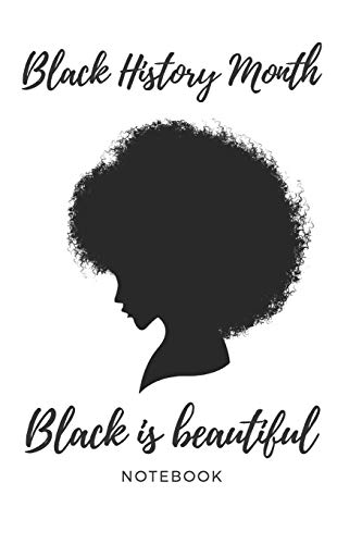 Black History Month - Black is beautiful Notebook: Black History Month ...