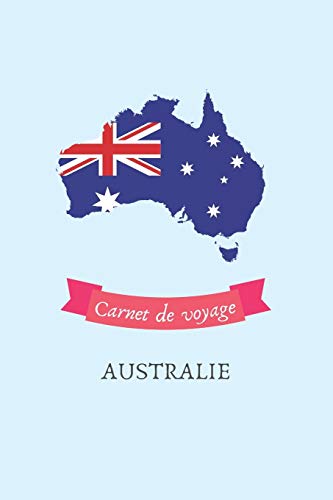Carnet de voyage Australie: Journal de voyage personnalisé à compléter ...