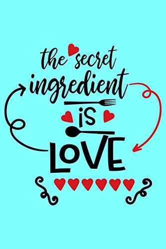 The Secret Ingredient is Love: A Humorous Blank Recipe Book To Track ...