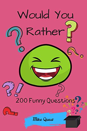 Would You Rather? 200 Funny Questions: Funny Challenging and Silly ...