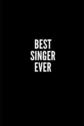 BEST SINGER EVER: 6x9 Lined Notebook/Journal/Diary , 100 pages ...