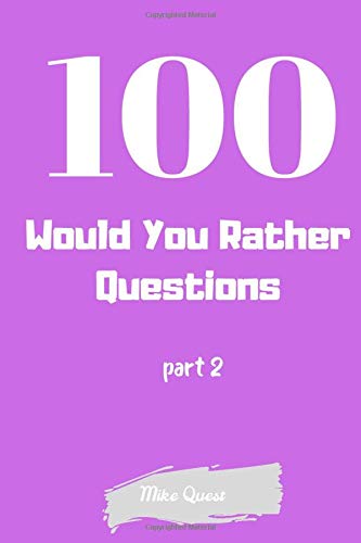 100 Would You Rather Questions Part 2: Funny Challenging and Silly ...