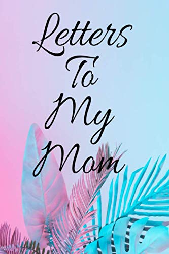 Letters To My Mom: Keepsake Record Notebook Gift For Mother, Journal To ...