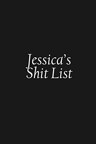 Jessica's Shit List: Jessica Gift Notebook, Funny Personalized Lined ...
