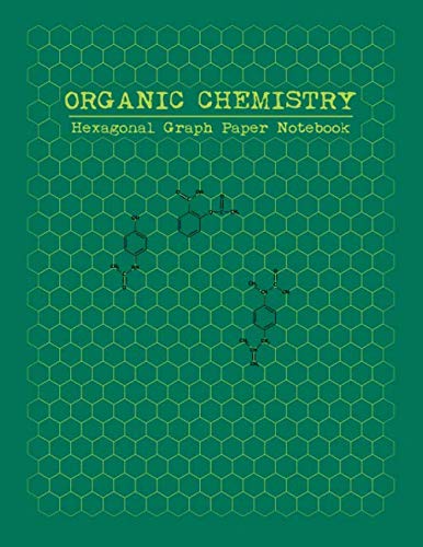 Notebook: Organic Chemistry | Hexagonal Graph Paper | 8.5" x 11" (21.59 ...