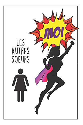 Carnet De Notes Rigolo: Idée Cadeau Pour Sa Soeur, Un Petit Journal ...