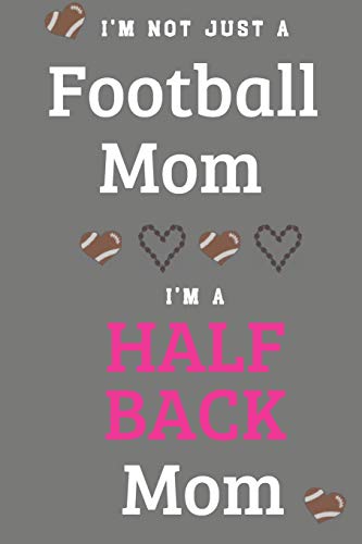 I'm Not Just A Football Mom I'm A Half Back Mom: Proud Football Mom ...