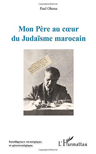 Mon Père au coeur du Judaïsme marocain (French Edition) by Paul Ohana ...
