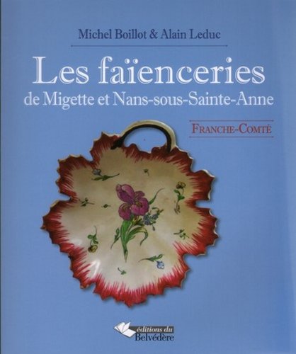 Les faïenceries de Migette et Nans-sous-Sainte-Anne : Franche-Comté by ...