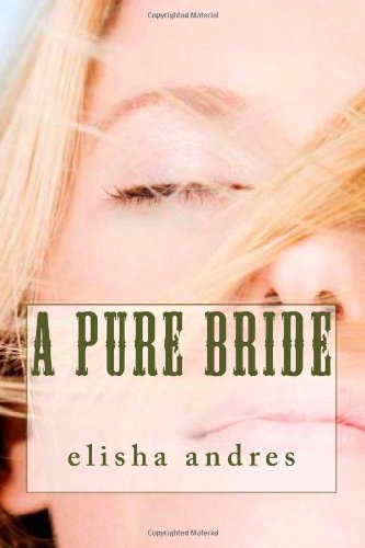 A Pure Bride by Elisha Andres | Goodreads