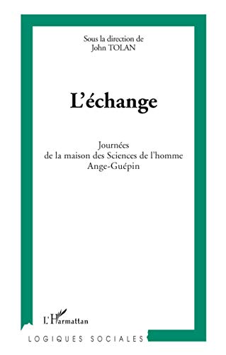 L'échange: Journées de maison des Sciences de l'homme Ange-Guépin by ...