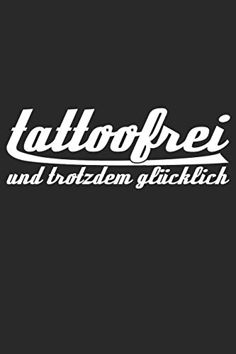 tattoofrei und trotzdem glücklich: Notizbuch A5 | gegen den Trend ...
