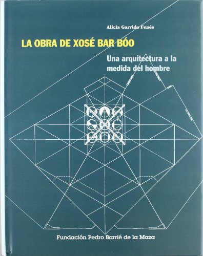 La obra de Xosé Bar Bóo: Una arquitectura a la medida del hombre ...