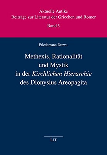 Methexis, Rationalität und Mystik in der Kirchlichen Hierarchie des ...