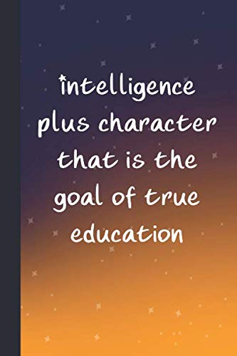 Intelligence plus character that is the goal of true education: Study ...