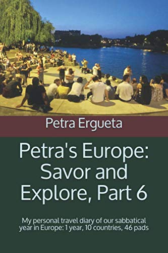 Petra's Europe: Savor and Explore, Part 6: My personal travel diary of ...