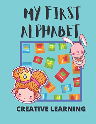 My First Alphabet! Creative Learning: Perfect first educational book ...