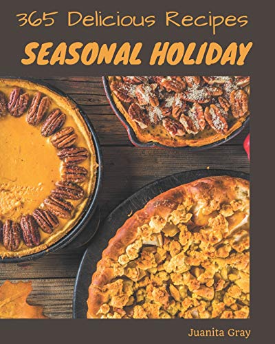 365 Delicious Seasonal Holiday Recipes: Welcome to Seasonal Holiday ...