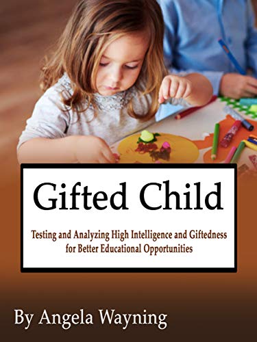 Gifted Child: Testing and Analyzing High Intelligence and Giftedness ...