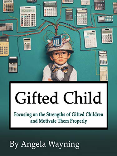 Gifted Child: Focusing on the Strengths of Gifted Children and Motivate ...