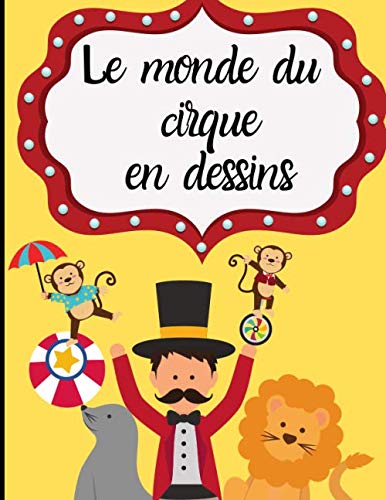 Le monde du cirque en dessins: Cahier de coloriage pour enfants ...