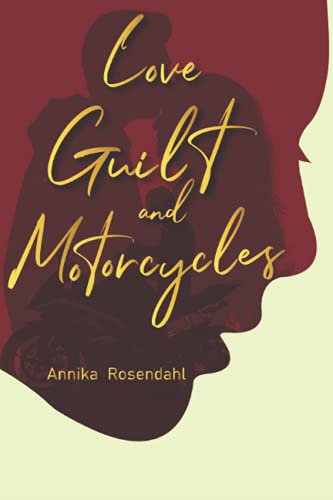 Love, guilt, and motorcycles by Annika Rosendahl | Goodreads