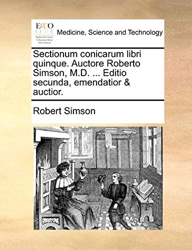 Sectionum conicarum libri quinque. Auctore Roberto Simson, M.D ...