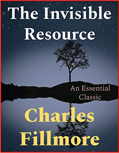 The Invisible Resource by Charles Fillmore | Goodreads