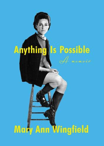 Anything Is Possible: A Memoir by Mary Ann Wingfield | Goodreads
