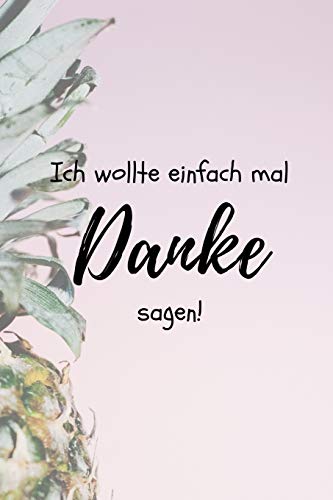 ICH WOLLTE EINFACH MAL DANKE SAGEN!: A5 TAGEBUCH als Geschenkidee | Danke-Buch | Kleines ...