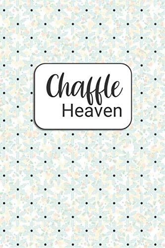 Chaffle Heaven: Recipe templates for your Cheese + Waffle Obsession ...