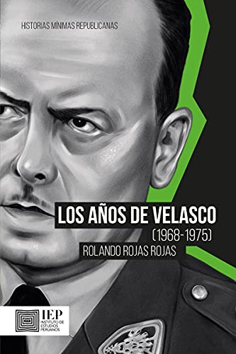 Los años de Velasco (1968-1975) by Rolando Rojas Rojas | Goodreads