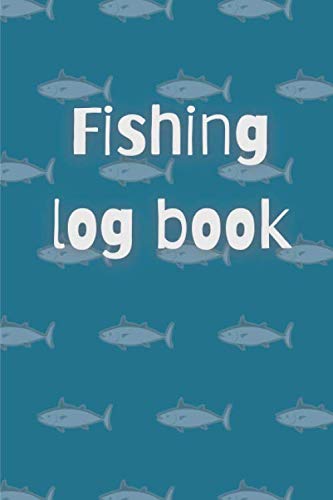 Fishing Log Book: Best Fishing Journal For Kids and Adults, Fishing Log ...