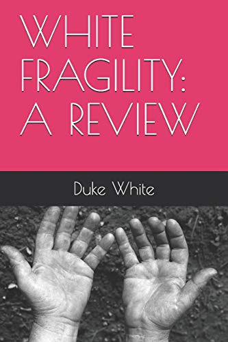 WHITE FRAGILITY: A REVIEW by Duke White | Goodreads