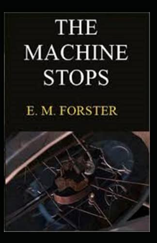 The Machine Stops Illustrated by E.M. Forster | Goodreads