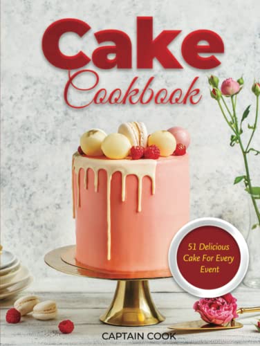 CAKE COOKBOOK: 51 delicious cake for every event by Captain Cook ...