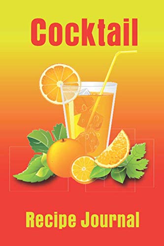 Cocktail Recipe Journal: Making Your Favorite Drinks at Home by Easy ...