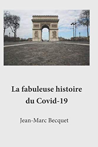 La fabuleuse histoire du Covid-19 by Jean-Marc Becquet | Goodreads