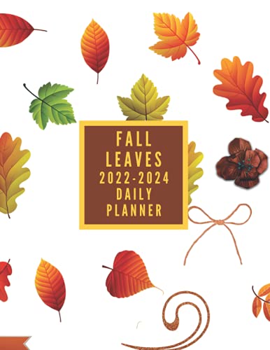 2022-2024 Fall Leaves Daily Planner: The Fall Leaves Design with 3 ...