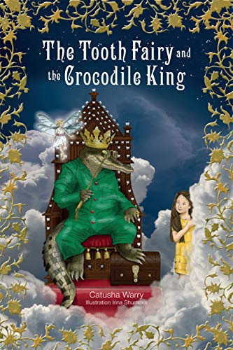 The Tooth Fairy and the Crocodile King by Catusha Warry | Goodreads