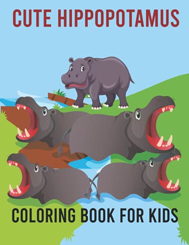 Cute Hippopotamus Coloring Book For Kids: A Lot of Relaxing and ...