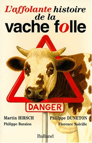 L'affolante histoire de la vache folle by Martin Hirsch Philippe ...