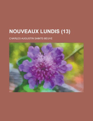 Nouveaux Lundis (13 ) by David Snedden Charles Augustin Sainte-Beuve ...