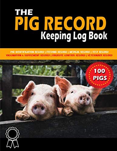 The Pig Record Keeping Log Book: Designed for Pig Farmers to Track ...