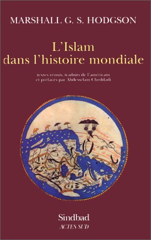 L'Islam dans l'histoire mondiale by Marshall G.S. Hodgson | Goodreads