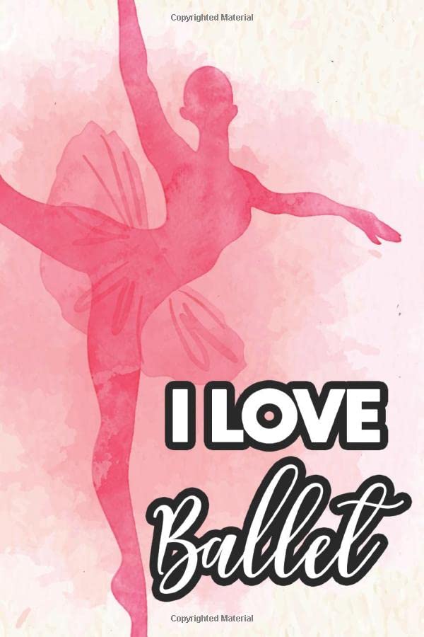 I Love Ballet: A Ballerina's Progress Journal, Record Of Routines And ...
