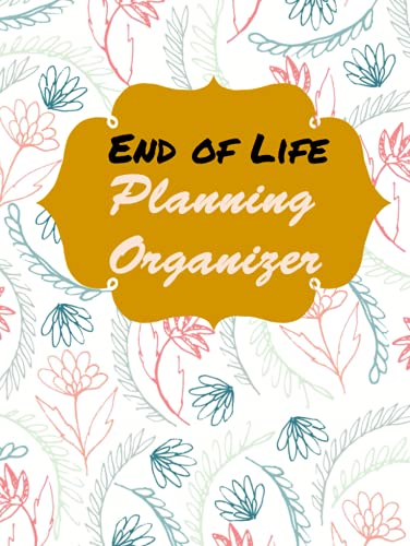 End of Life Planning Organizer: Guide Planner With Topic Tap Helpful ...