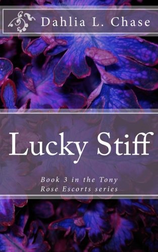 Lucky Stiff: Book 3 in the Tony Rose Escorts series by Dahlia L. Chase ...